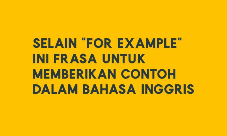 Selain "For Example", Ini Frasa Untuk Memberikan Contoh dalam Bahasa ...